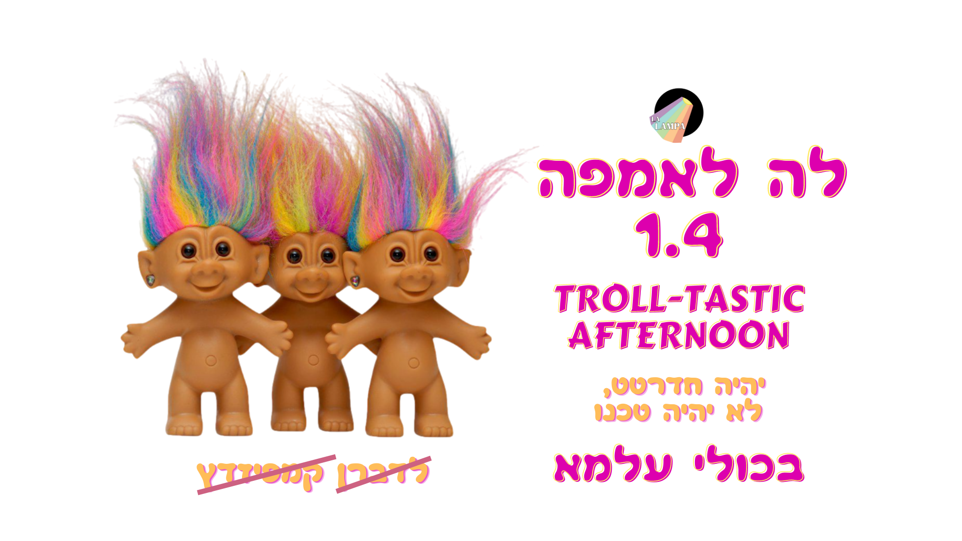 La LAMPA's Troll-tastic Afternoon